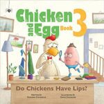 Feathered Quill Book Review: Do Chickens Have Lips?: Chicken and Egg Book 3