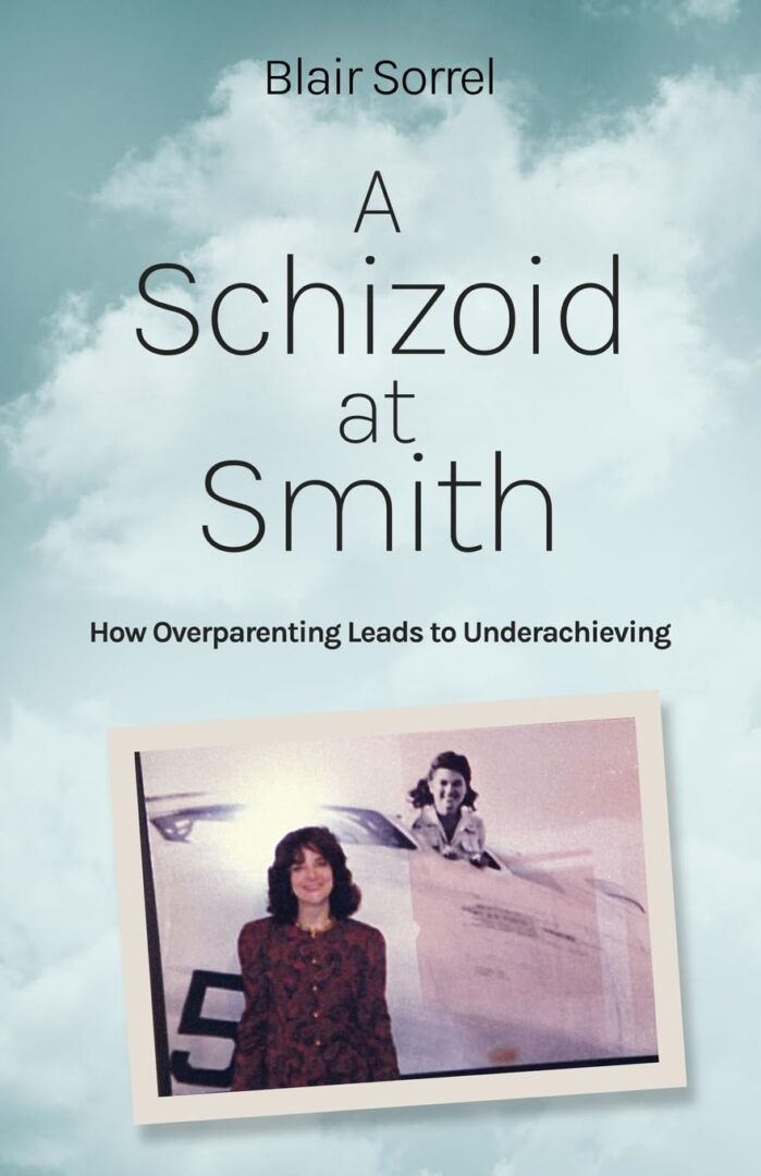Feathered Quill Book Reviews review of A Schizoid at Smith: How Overparenting Leads to ...