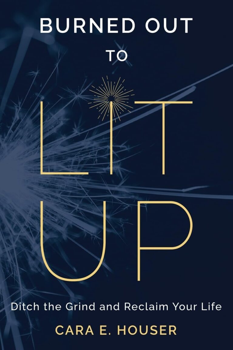 Burned Out to Lit Up: Ditch the Grind and Reclaim Your Life - Feathered ...